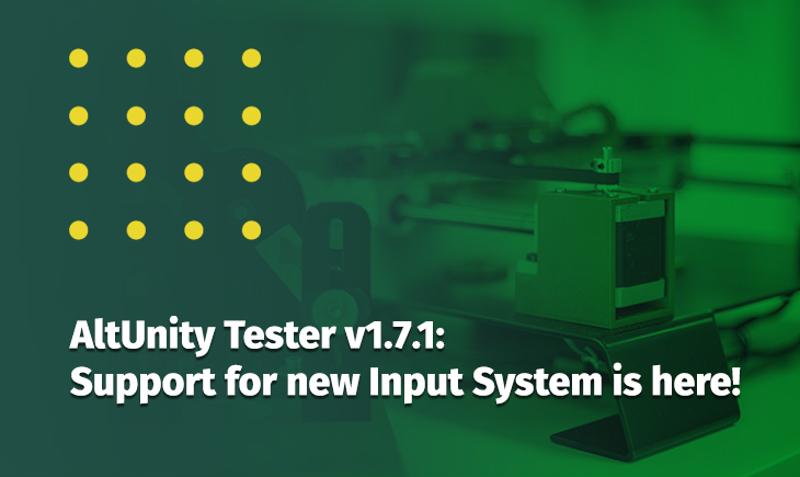 Altunity Tester V1 7 1 The Support For Unity S New Input System Is Here Alttester®